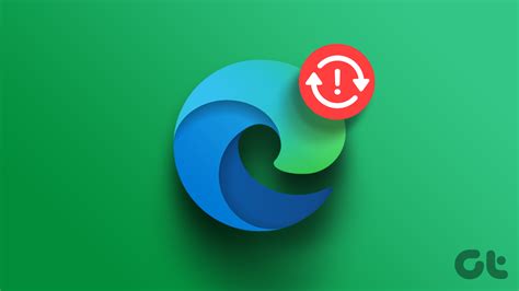 修复 Microsoft Edge 在 Windows 上不断刷新选项卡的 4 种方法 极客指南