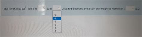 Solved The Tetrahedral Co2 Ion Is D− Unpaired Electrons And