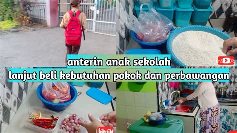 AKTIVITAS IRT 2 ANAK ANTERIN ANAK KE SEKOLAH BELI BERAS DAN PERBAWANGAN