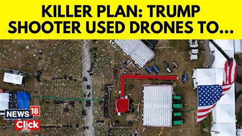 Trump Shooting Updates Shooter Flew Drone Over Venue Hours Before