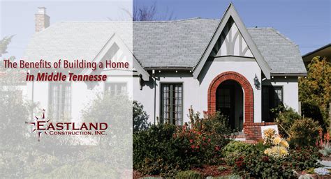 The Benefits To Building A Home In Middle Tennessee Eastland Construction