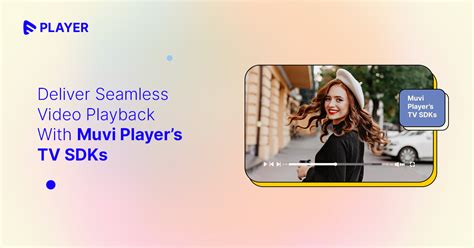Deliver Seamless Video Playback With Muvi Players Tv Sdks Muvi One