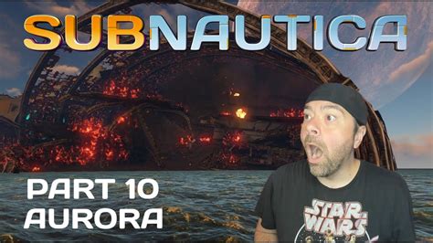 Aurora Subnautica Part First Time Reaction Playthrough Youtube