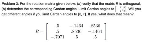Solved Problem For The Rotation Matrix Given Below A Chegg