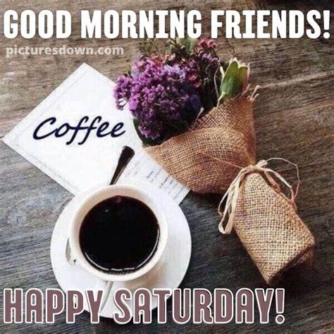 Good Morning Saturday Coffee Image Flower Picturesdown