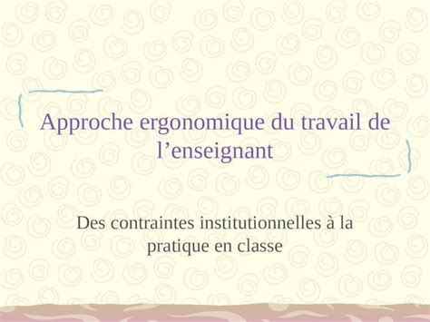 Ppt Approche Ergonomique Du Travail De Lenseignant Des Contraintes