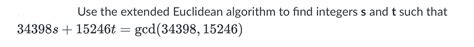 Solved Use The Extended Euclidean Algorithm To Find Integers