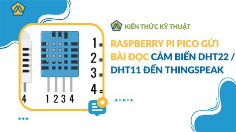 Raspberry Pi Pico Gửi Bài đọc Cảm Biến Dht22 Dht11 đến Thingspeak