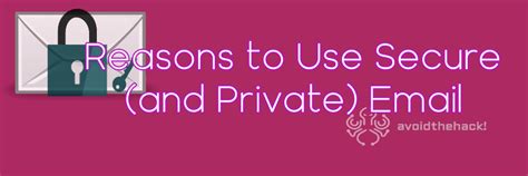 5 Reasons For Everyone To Use A Secure Email Provider Avoidthehack