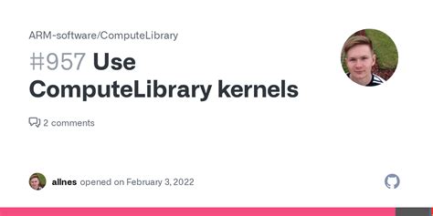 use computelibrary kernels · issue 957 · arm software computelibrary