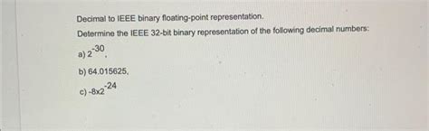 Solved Decimal To Ieee Binary Floating Point Representation
