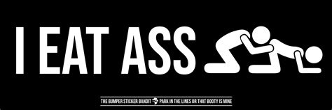 I Eat Ass Bumper Sticker Bandit