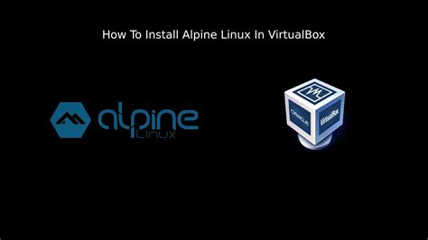 How To Install Alpine Linux In Virtualbox Youtube
