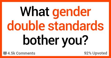 12 People Discuss The Gender Double Standards That Bother Them