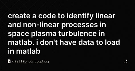 Gistlib Create A Code To Identify Linear And Non Linear Processes In