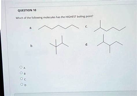 SOLVED QUESTION 10 Which Of The Following Molecules Has The HIGHEST