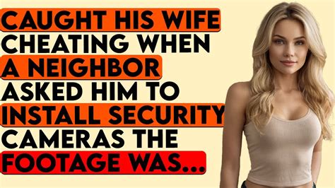 My Wife Cheated On Me I Set Up The Cameras And Watched The Footage Of