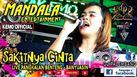 Mandala Sakitnya Cinta Live Pangkalan Benteng Banyuasin Youtube