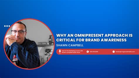 Why Omnipresence Is Key For Brand Awareness