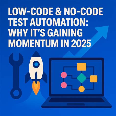🚀 Low Code And No Code Test Automation Why Its Gaining Momentum In 2025 Olena Taborova
