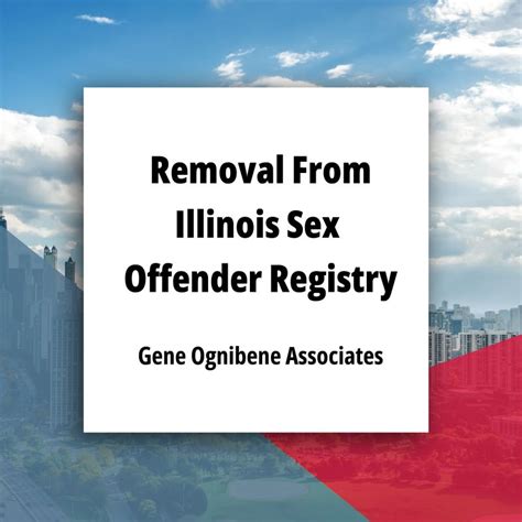How To Remove From Sex Offender Registry In Illinois Gene Ognibene Associates Posted On The