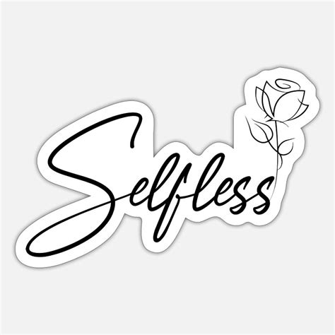 Selflessness Stickers Unique Designs Spreadshirt