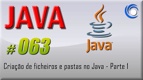 063 Java nivel basico Criação de ficheiros e pastas no Java Parte 1