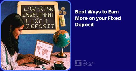 Best Ways To Earn More On Your Fixed Deposit The Logical Indian