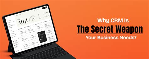 Why Crm Is The Secret Weapon Your Business Needs