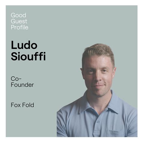 Ludo Siouffi Co Founder Fox Fold Guests On Earth