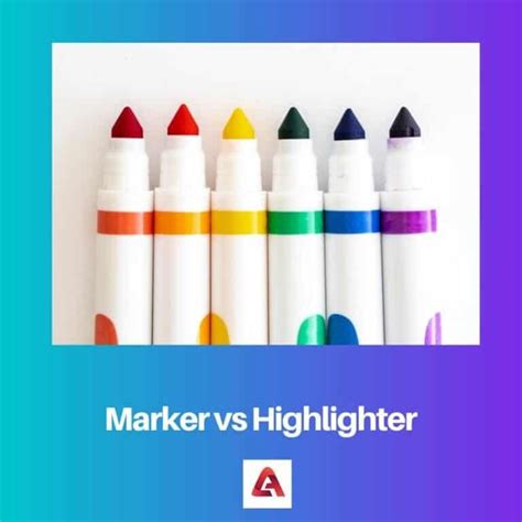 Marker Vs Highlighter Difference And Comparison