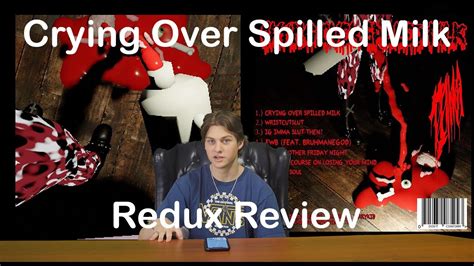 Album Review Redux Crying Over Spilled Milk Youtube