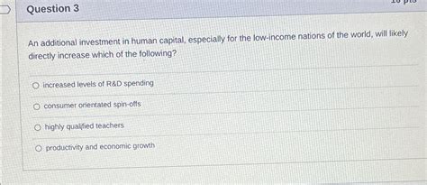 solved question 3an additional investment in human capital