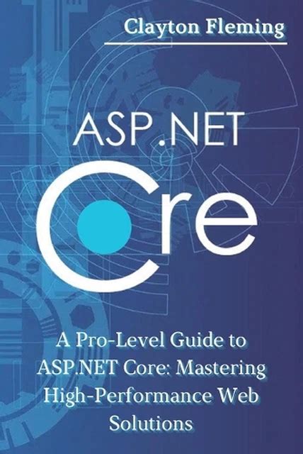 Aspnet Core A Pro Level Guide To Aspnet Core Mastering High