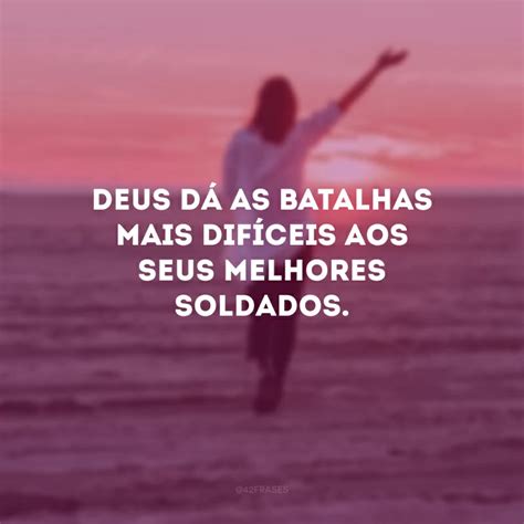40 frases de guerreiros de Deus para fortalecer a sua fé no Senhor