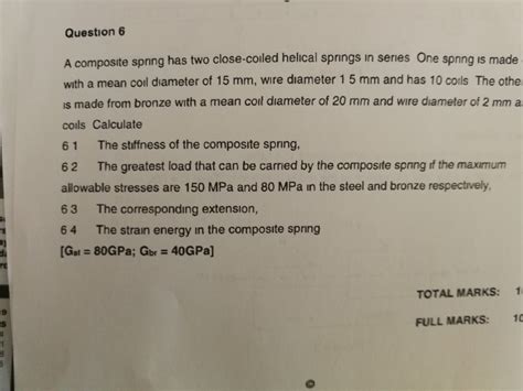 Solved Question 6 A Composite Spring Has Two Close Coiled Chegg