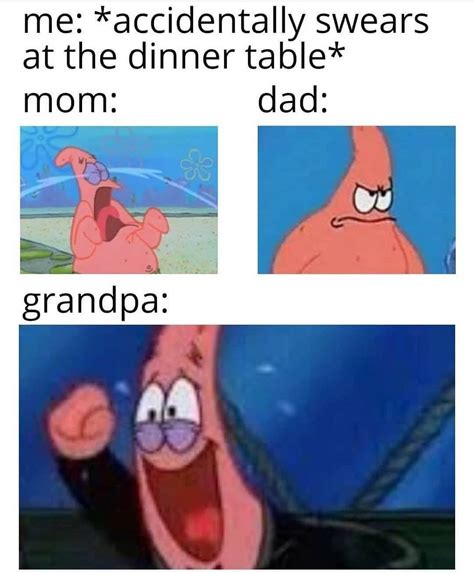 Me Accidentally Swears At The Dinner Table Mom Dad Grandpa Funny