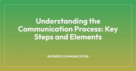 Understanding The Communication Process Key Steps And Elements • B Com Institute