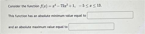 Solved Consider The Function F X X4 72x2 1 5≤x≤13this