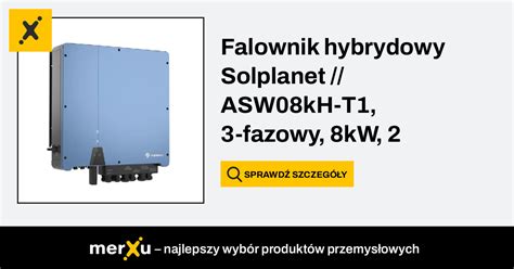 Solplanet Falownik Hybrydowy ASW KH T Fazowy KW MPPT MerXu Negocjuj Ceny