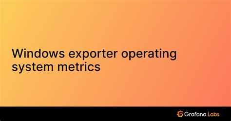 Windows Exporter Operating System Metrics Grafana Labs