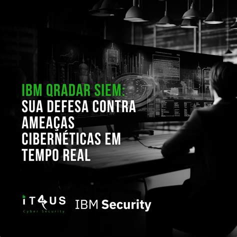 It4us Cyber Security No Linkedin It4uscybersecurity Ibmqradar Siem Ciberseguranca