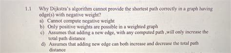 Solved 11 Why Dijkstras Algorithm Cannot Provide The