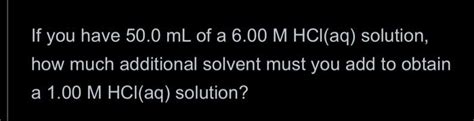 Solved If You Have 50 0 ML Of A 6 00MHCl Aq Solution How Chegg Com
