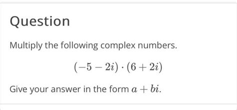 Multiply The Following Complex Numbers Chegg