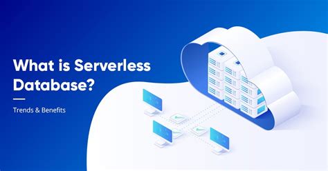 What Is Serverless Database Trends Benefits