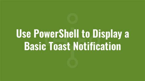 Use Powershell To Display A Basic Toast Notification Alkane