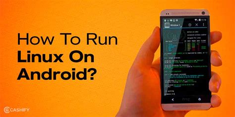 How To Run Linux On Android Cashify Blog