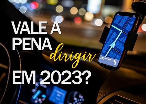 Ainda Vale A Pena Virar Motorista De Aplicativo No Meio De 2023