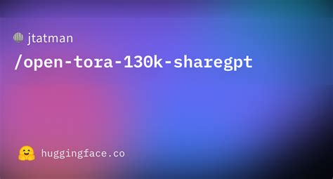 Jtatmanopen Tora 130k Sharegpt · Datasets At Hugging Face